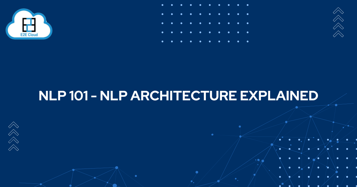 Comprehensive Guide to NLP Architecture.