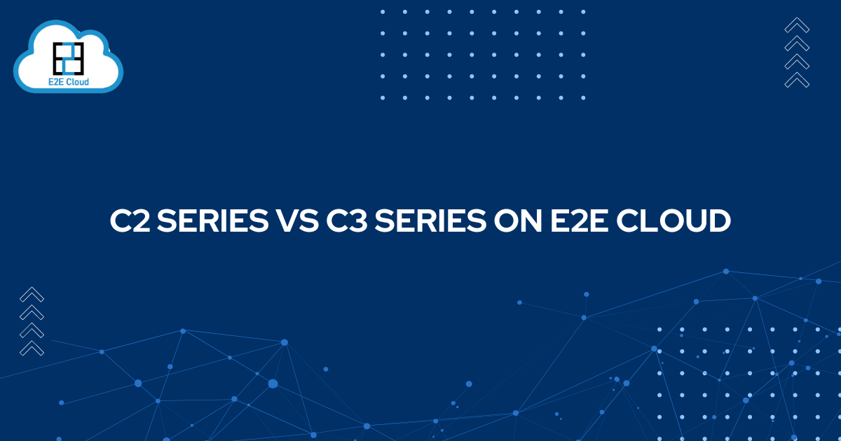 C2 series vs C3 series on E2E Cloud
