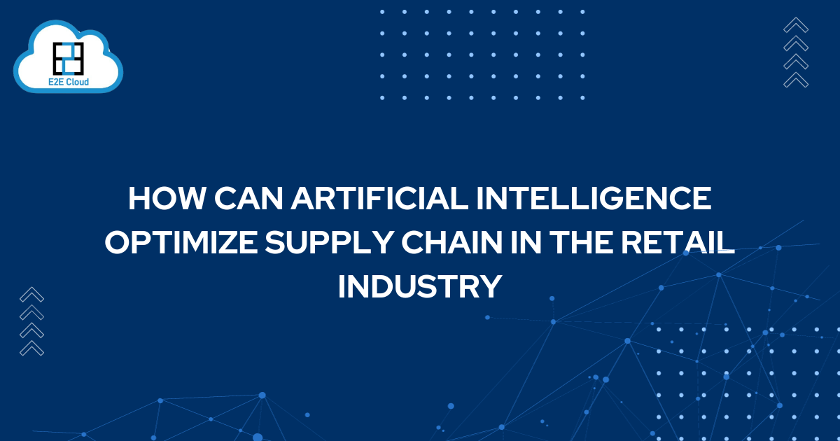 How AI Can Optimize Supply Chain in Retail