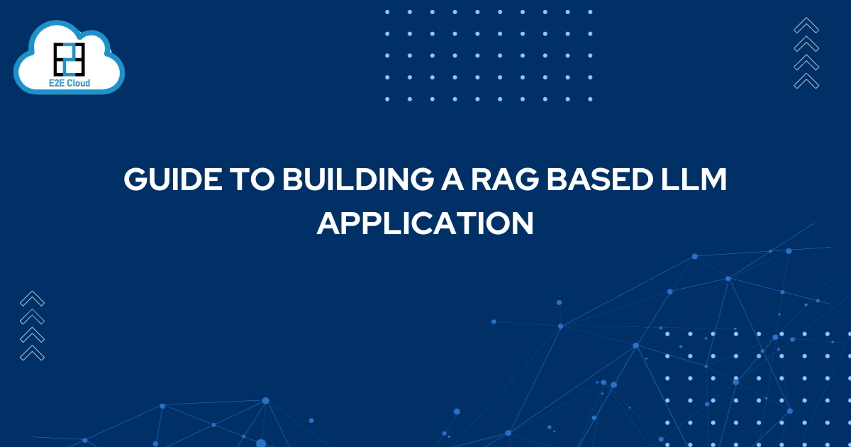 Guide to Building a RAG Based LLM Application