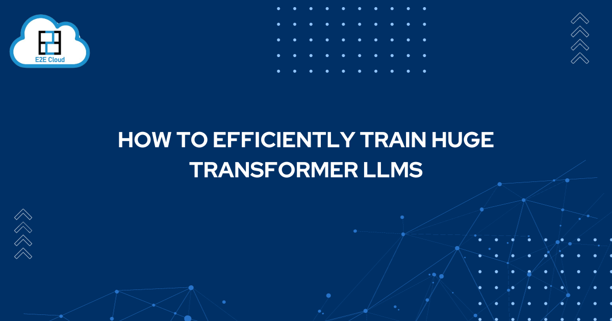 How to Efficiently Train Huge Transformer LLMs