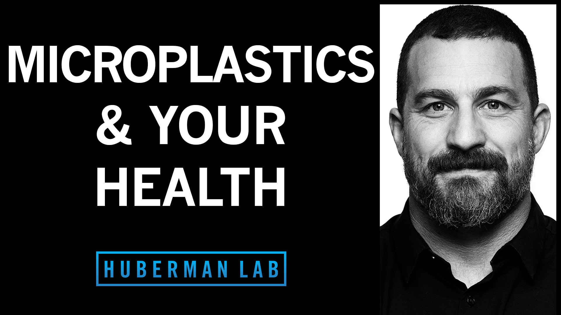 The Effects of Microplastics on Your Health & How to Reduce Them - Huberman Lab