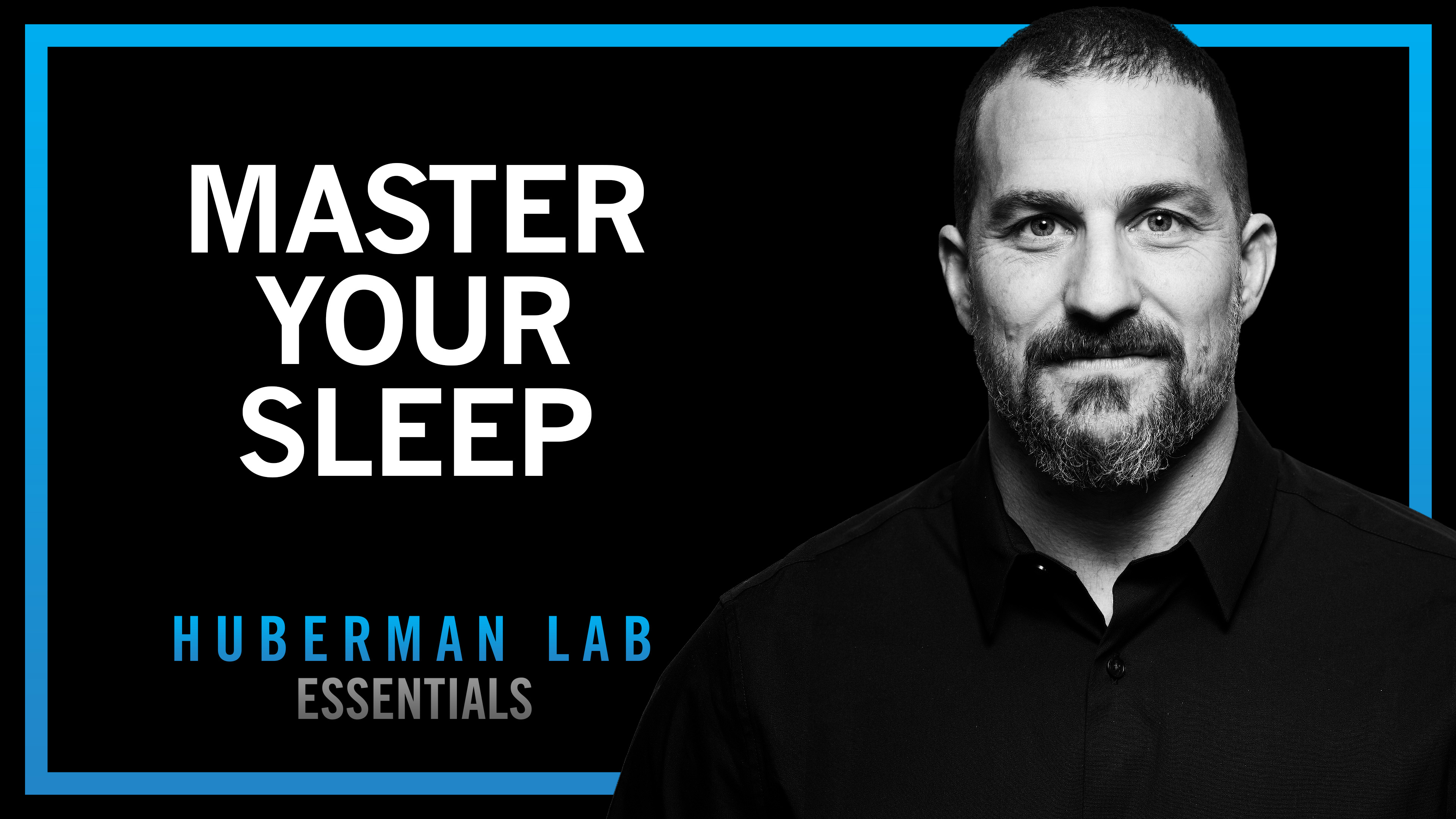 Essentials: Master Your Sleep & Be More Alert When Awake - Huberman Lab