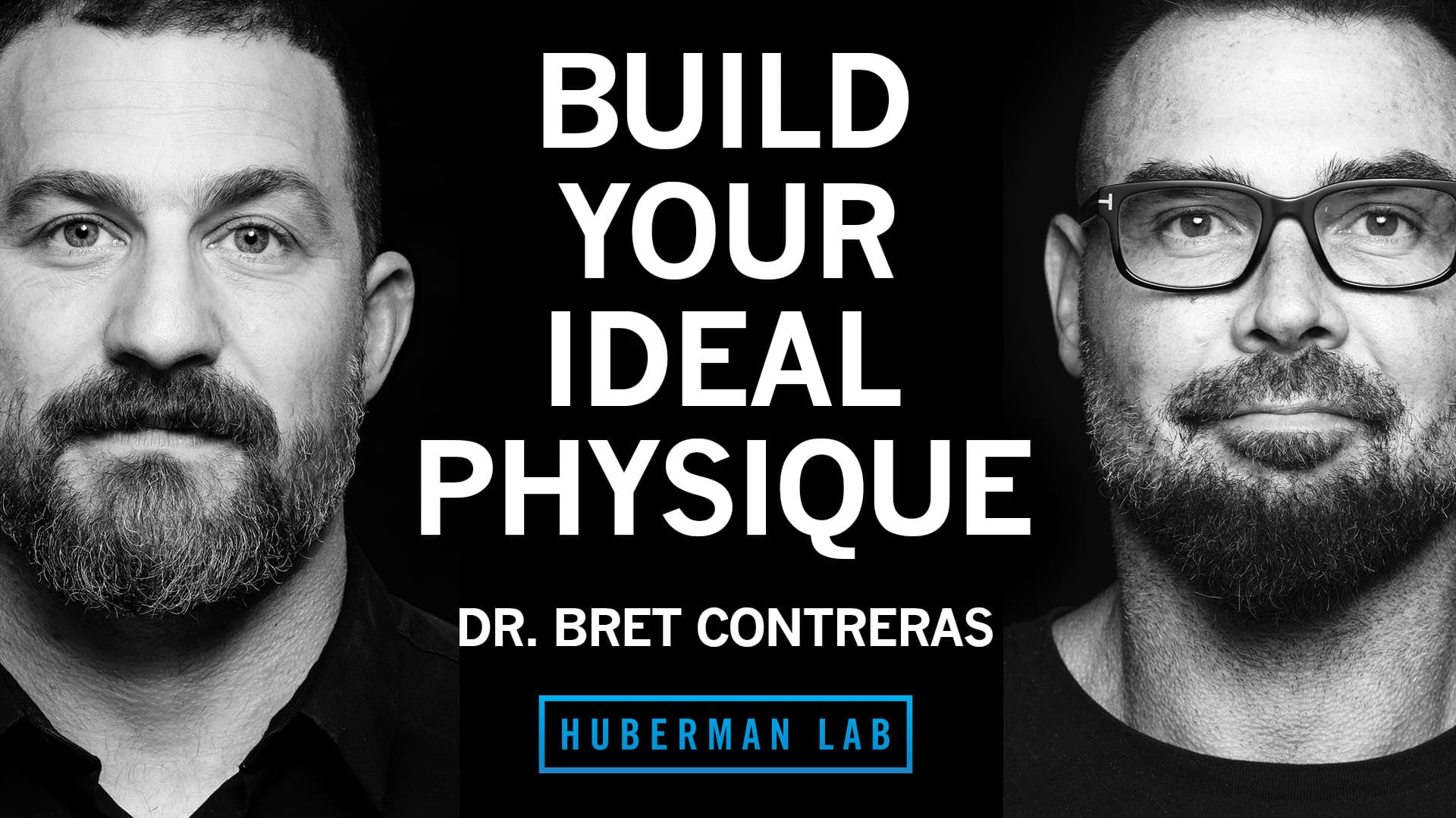 Build Your Ideal Physique | Dr. Bret Contreras - Huberman Lab