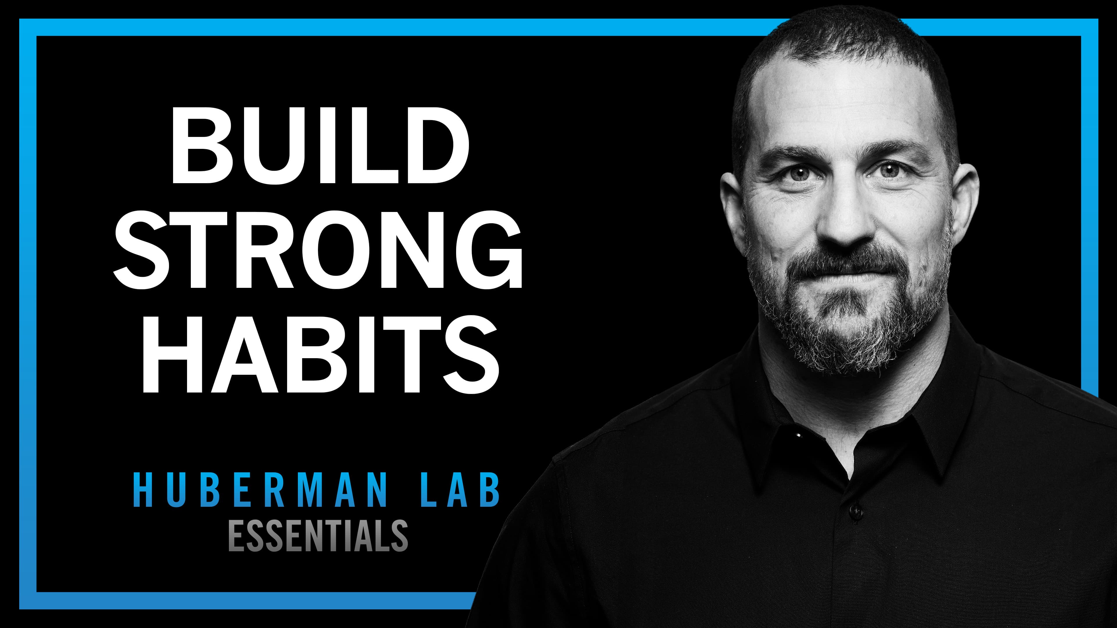 Essentials: The Science of Making & Breaking Habits - Huberman Lab