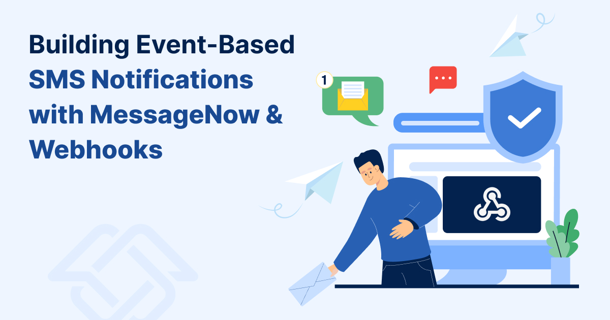 Building Event-Based SMS Notifications with MessageNow & Webhooks ...
