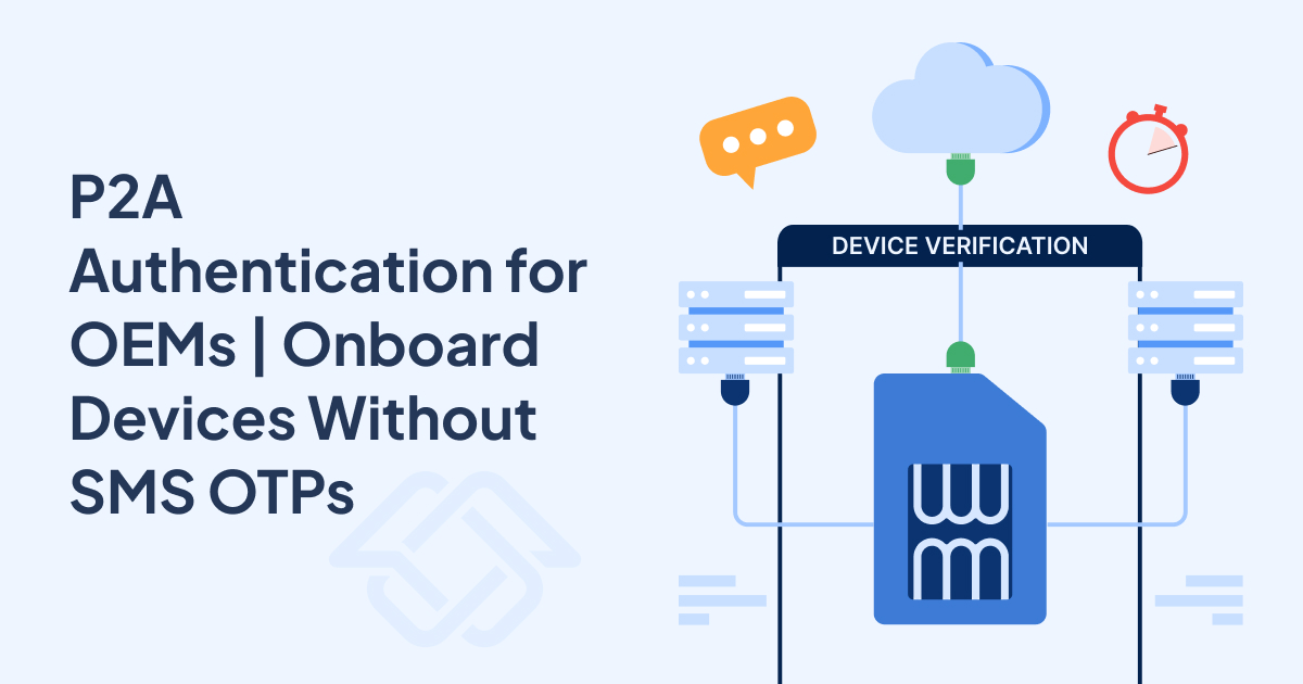 P2A Authentication for OEMs: No SMS OTP Required | Message Central Blog