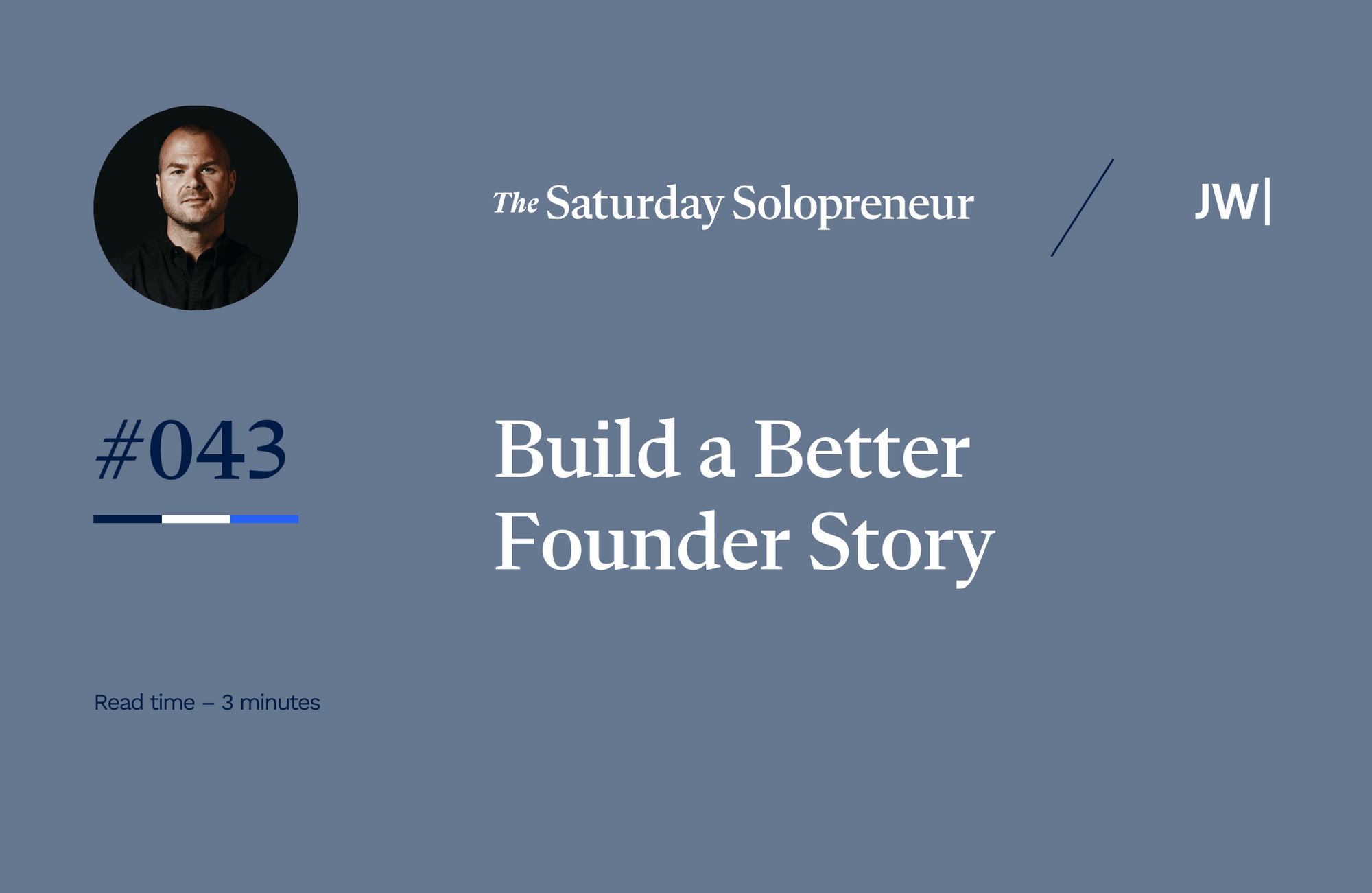 Build a Better Founder Story | Justin Welsh