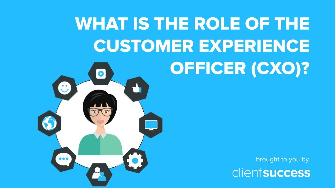 What is the Role of the Customer Experience Officer (CXO ...