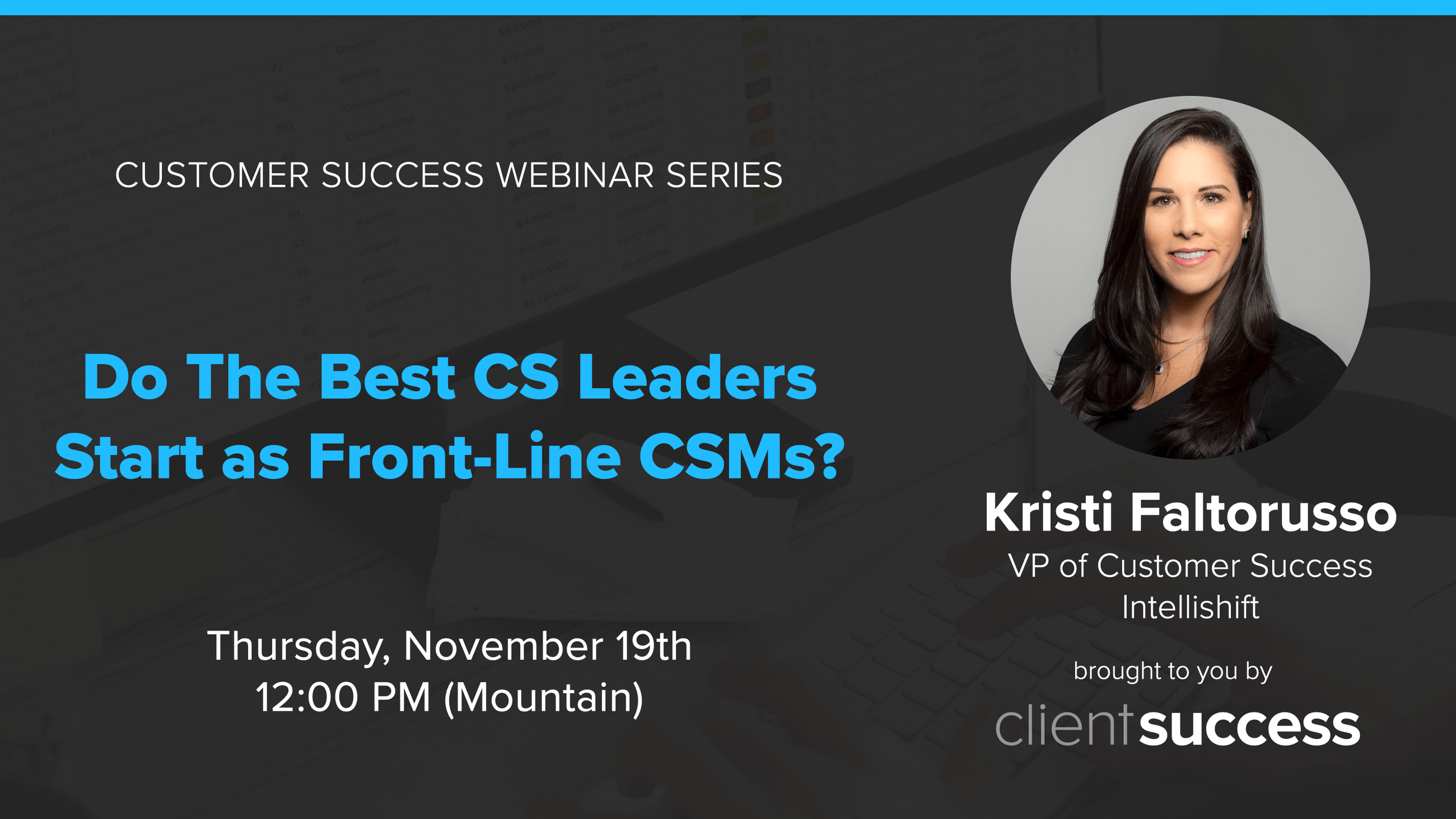 Customer Success Webinar Series: Do the Best CS Leaders Start as Front-Line CSMs - ClientSuccess ...