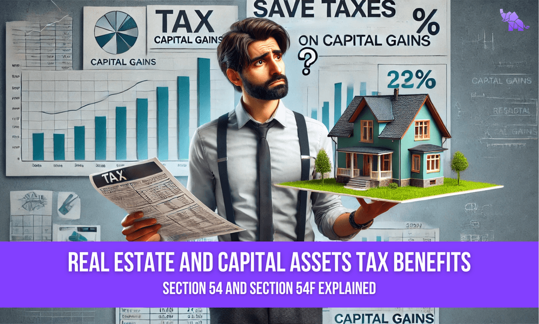 Unlock Real Estate and Capital Assets Tax Benefits: Section 54 ...