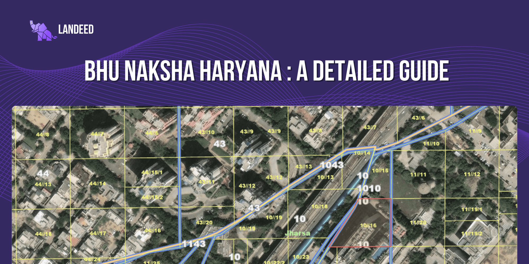 Haryana Bhu Naksha : A Detailed Guide for Land Buyers and Owners | Landeed