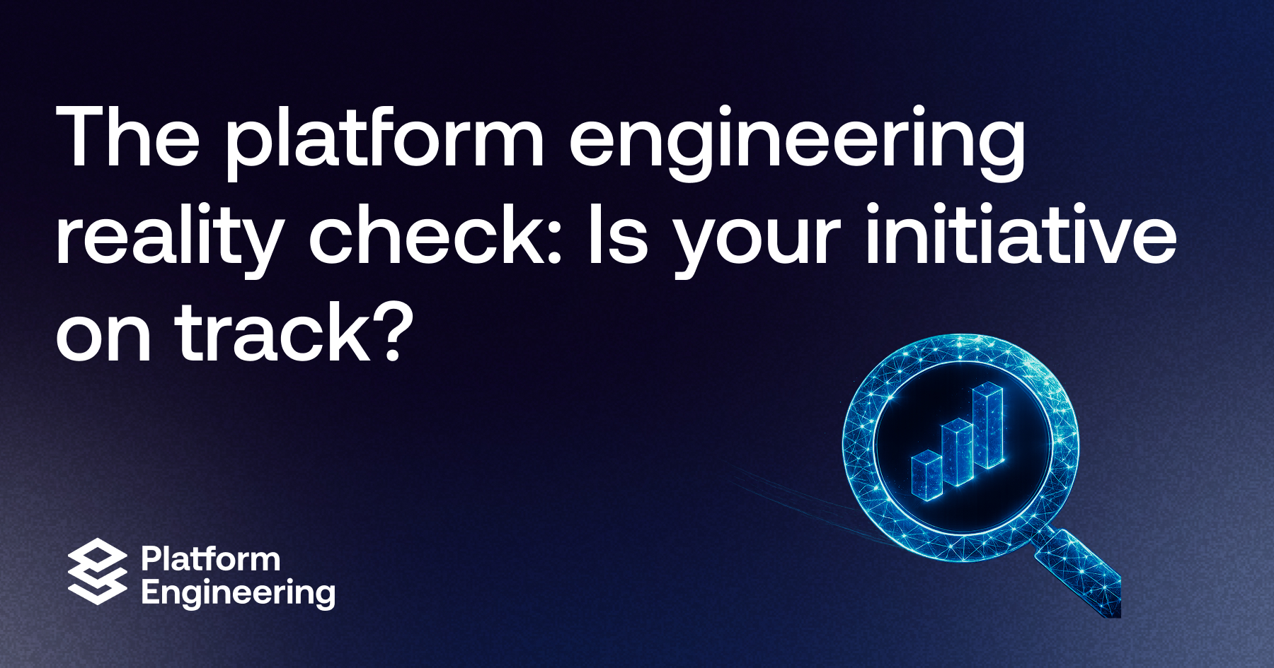 The platform engineering reality check: Is your initiative on track?