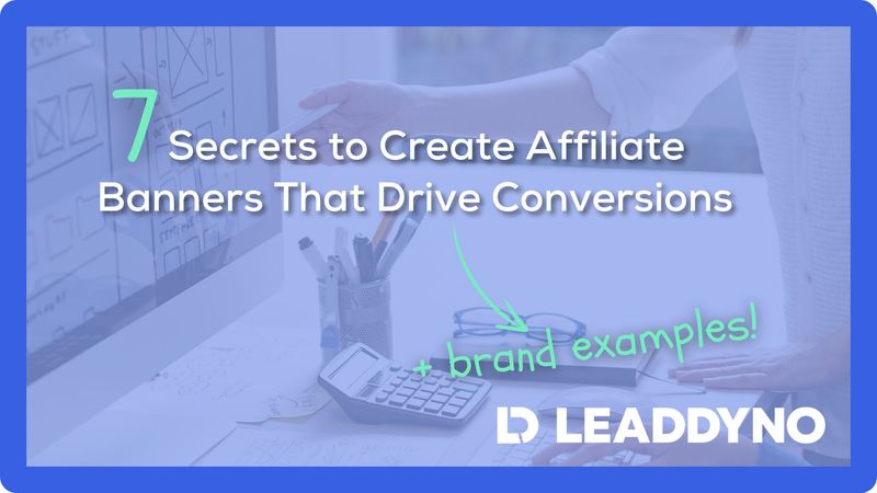 7 Secrets to Create Affiliate Banners That Drive Conversions