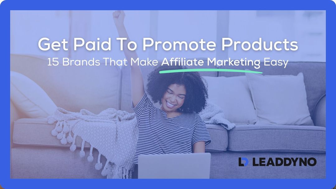 Get Paid To Promote Products: 15 Brands That Make Affiliate Marketing Easy
