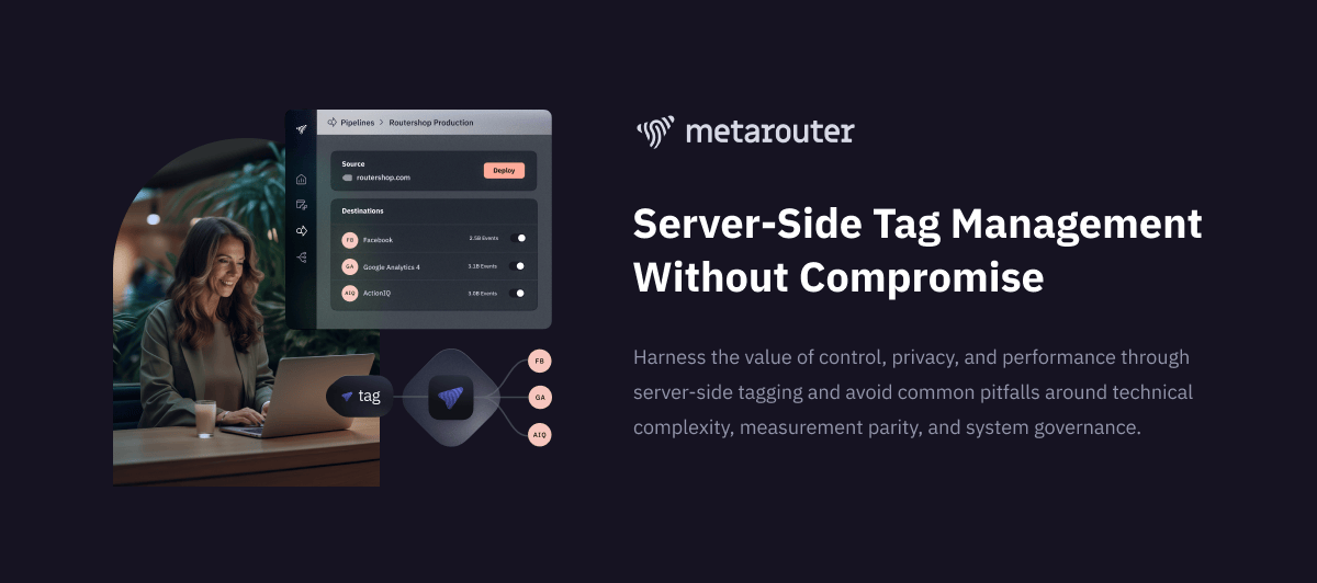 Server-Side Tag Management Without Compromise | MetaRouter