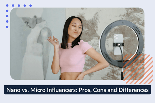 Nano vs. Micro Influencers: Pros, Cons and Differences