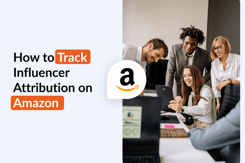 How to Track Influencer Attribution on Amazon