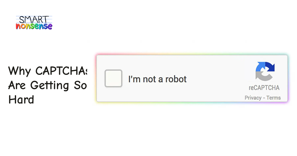 Why CAPTCHAs Are Getting So Hard
