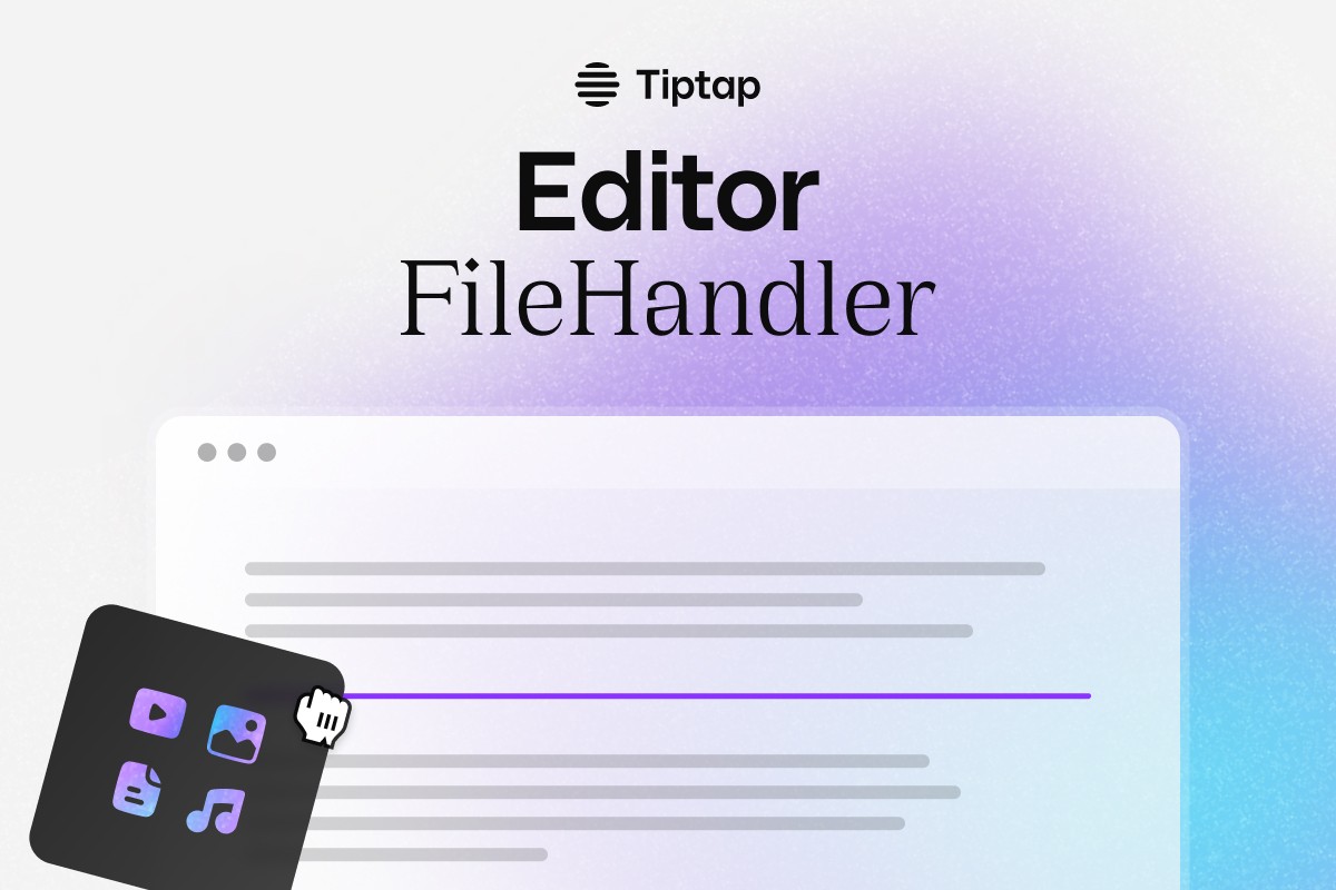 Enhance Your Editing Experience with Tiptap’s New FileHandler Extension ...