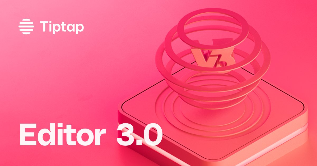 Tiptap 3.0 is stable – Tiptap Release Notes