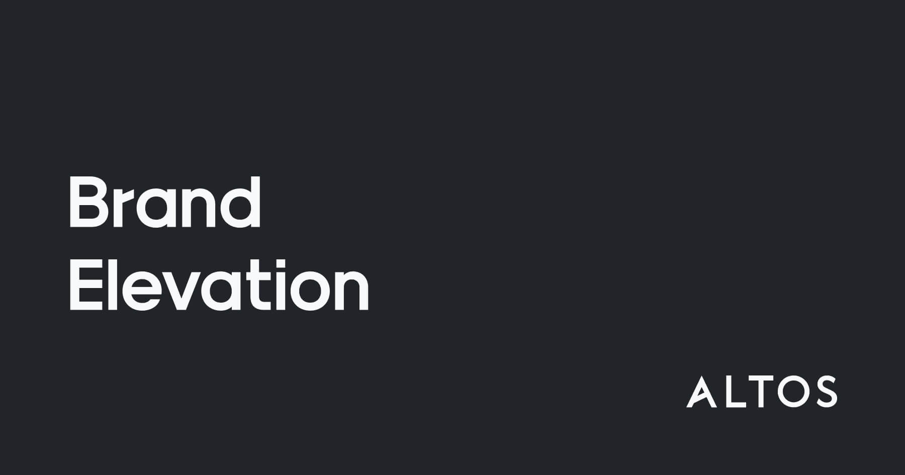 Brand Elevation - Create A Brand That Connects - Altos