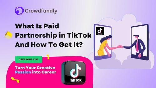 What Is A Paid Partnership In TikTok And How To Get It?