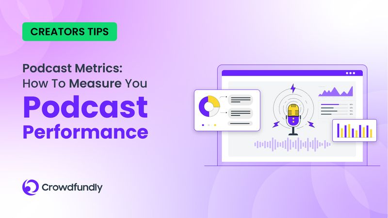 Podcast Metrics: How To Measure Your Podcast Performance