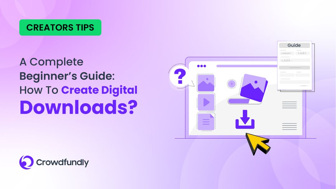 A Complete Beginner's Guide: How To Create Digital Downloads?