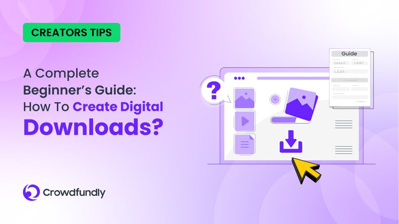 A Complete Beginner's Guide: How To Create Digital Downloads?