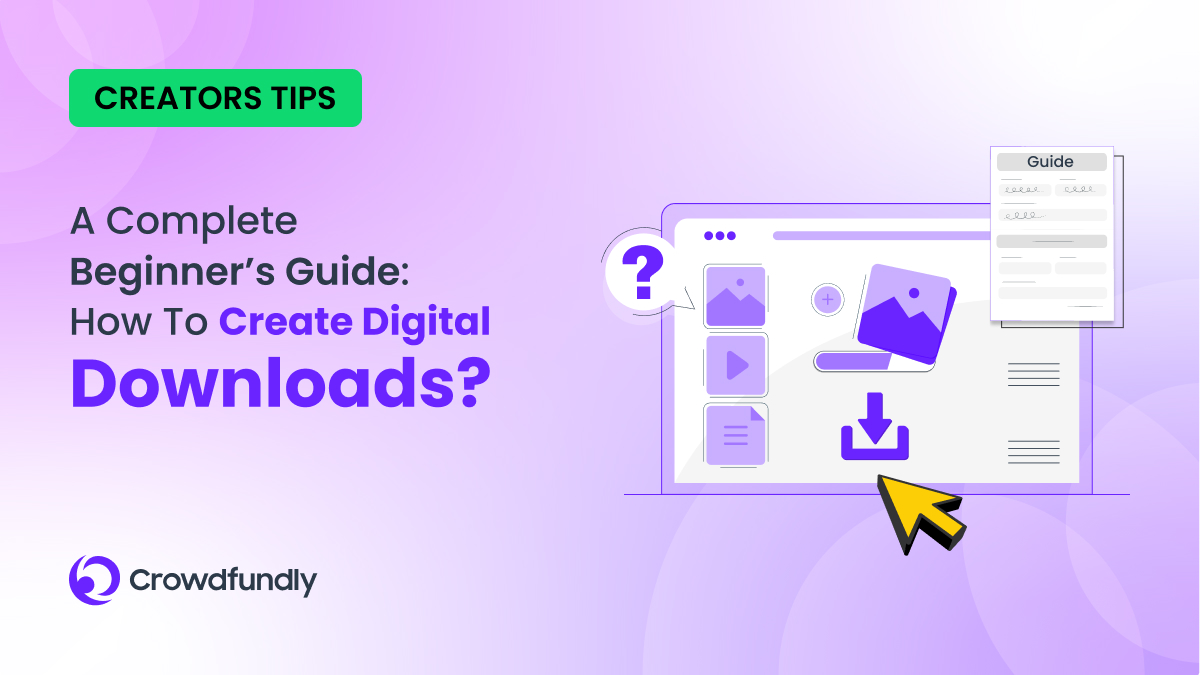 A Complete Beginner's Guide: How To Create Digital Downloads?