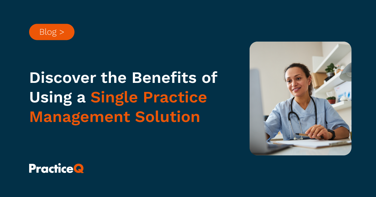 Benefits of Using One Practice Management Solution