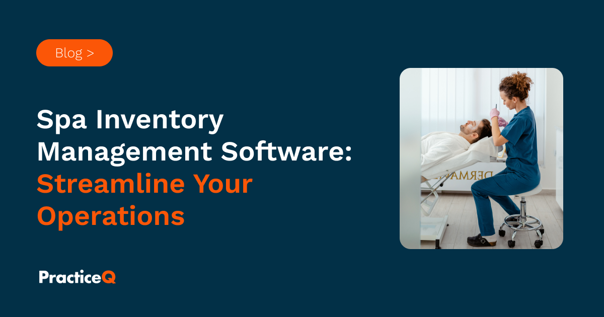 Spa Inventory Management Software: Streamline Your Operations | PracticeQ