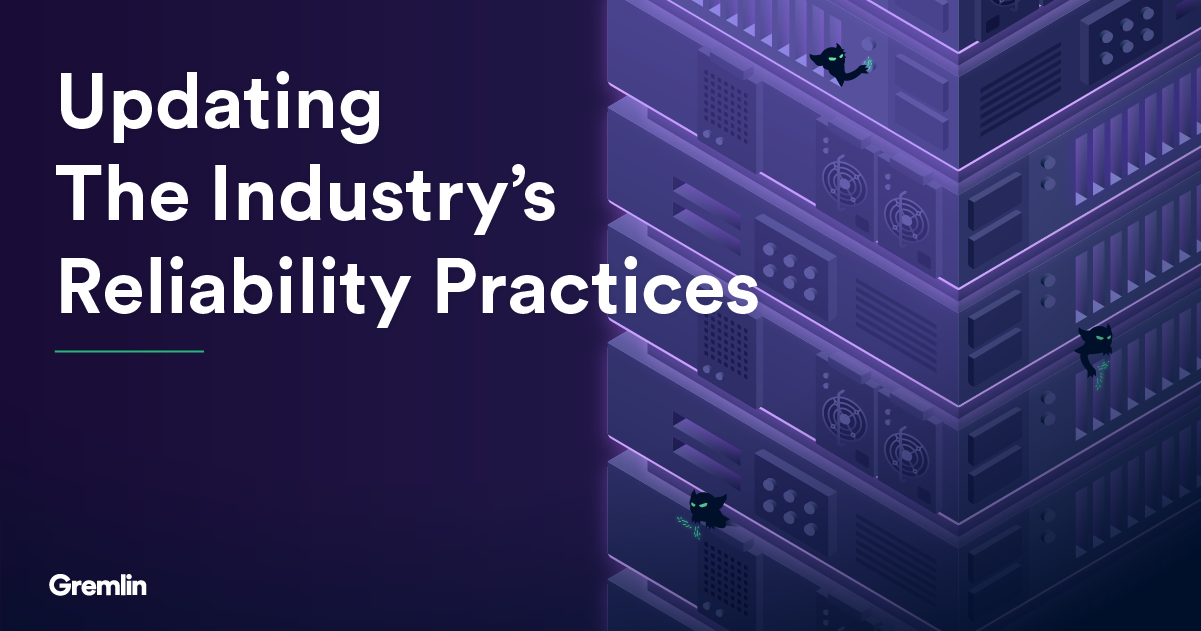 Updating the Industry's Reliability Practices