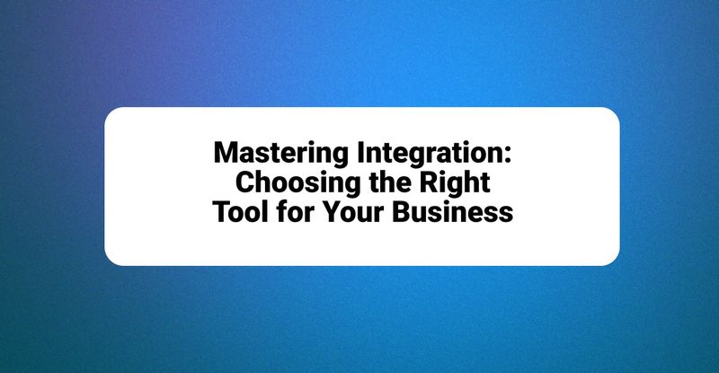 How to choose the Right Integration Tool Guide