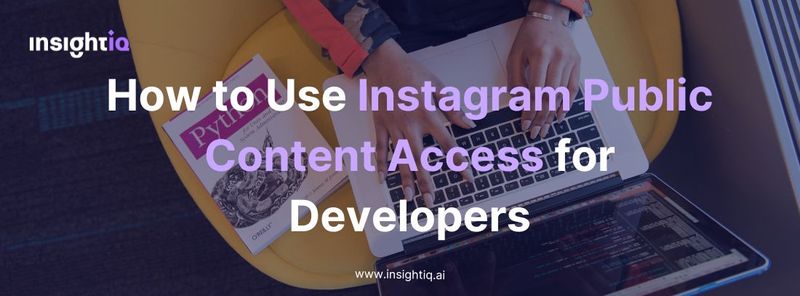 Mastering Instagram API Integration with Python: A Developer's Guide to ...