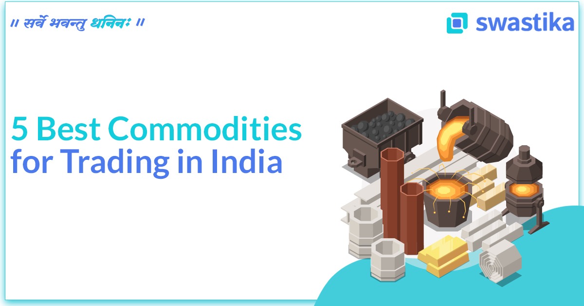 5 Best Commodities for Trading in India