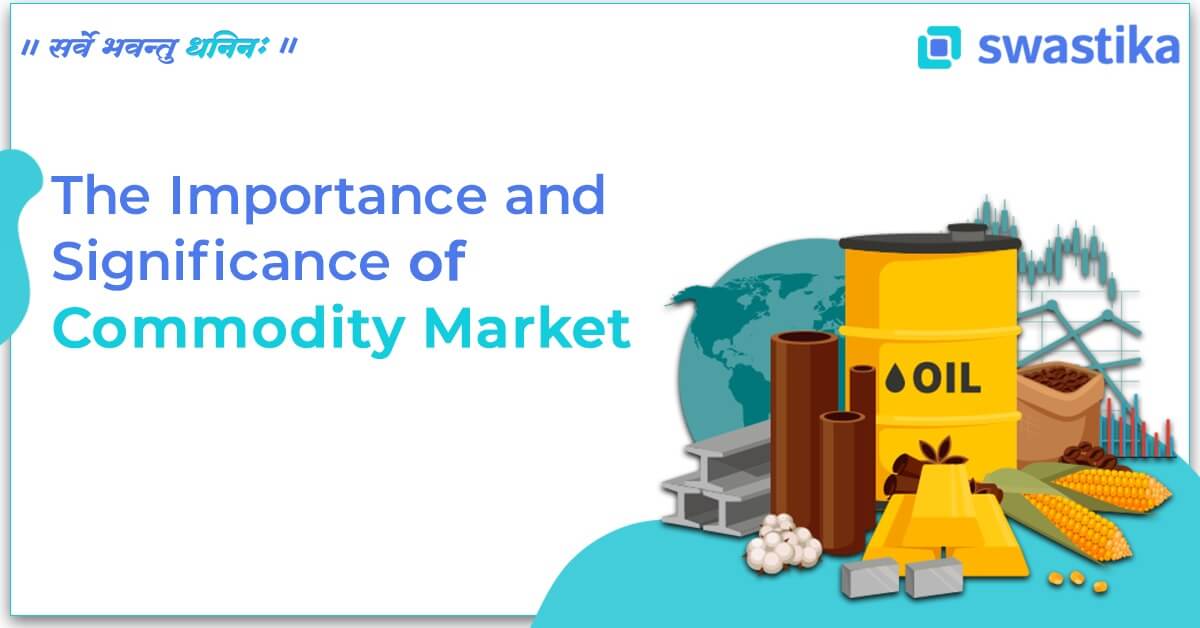 Importance & Significance of Commodity Market