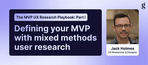 How to Define Your MVP With Mixed Methods User Research