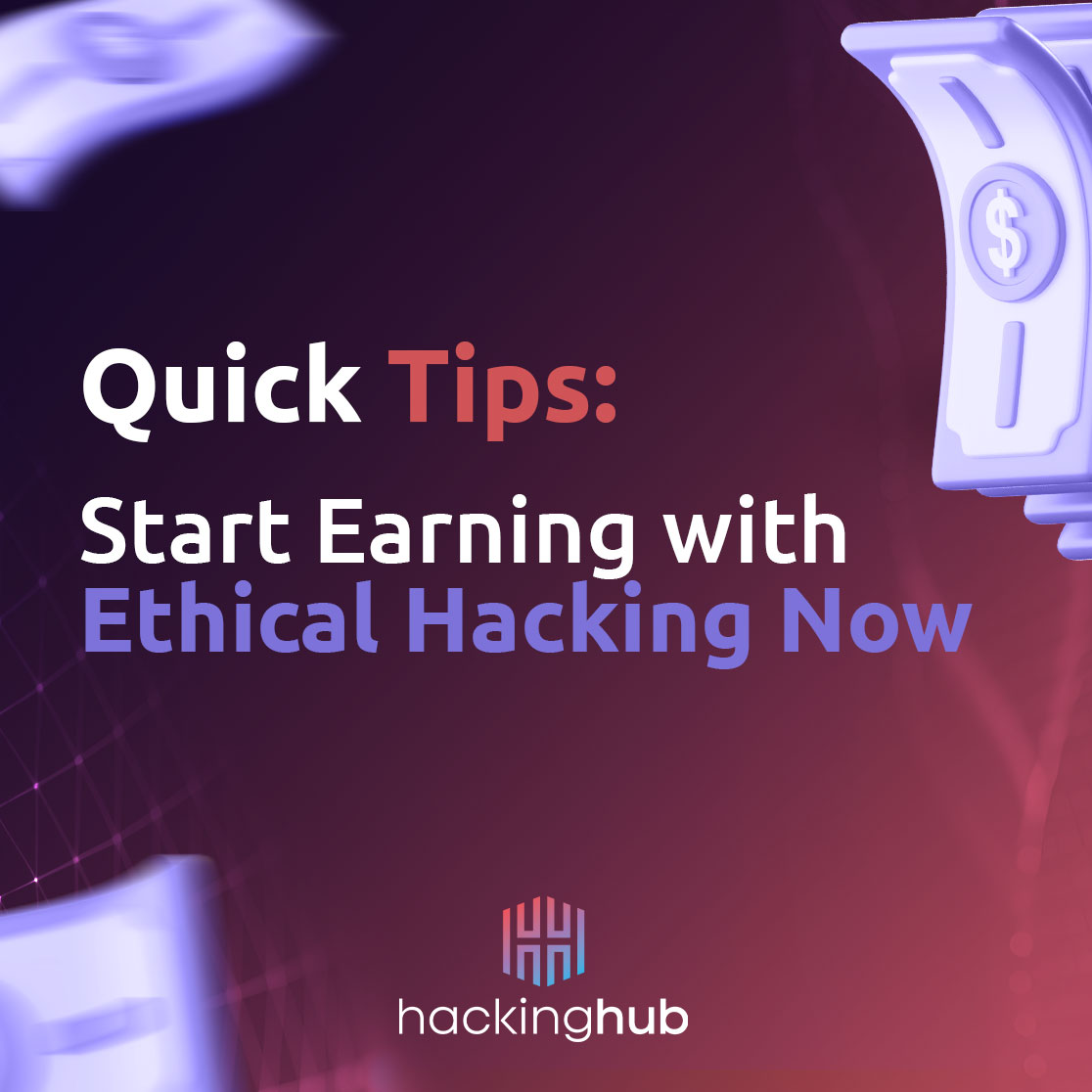 Hacking Hub | Quick Tips: Start Earning with Ethical Hacking Now