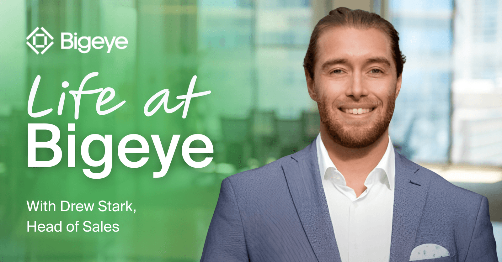 Life at Bigeye: Drew Stark, Head of Sales