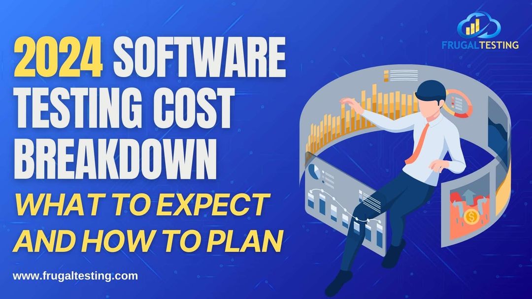 2024 Software Testing Cost Breakdown: What to Expect and How to Plan