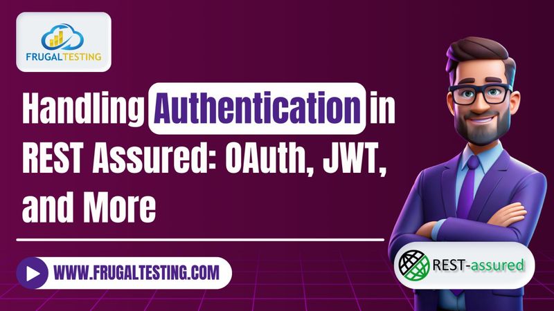 Handling Authentication in REST Assured: OAuth, JWT, and More