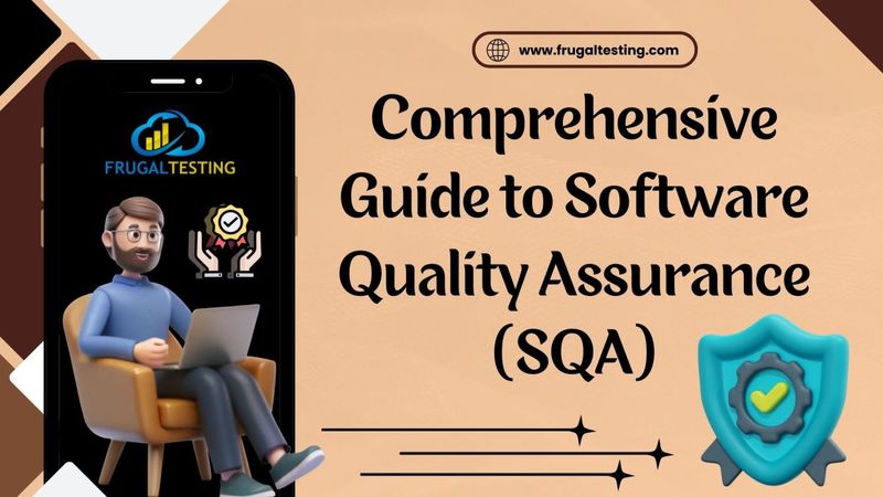 Comprehensive Guide to Software Quality Assurance (SQA)