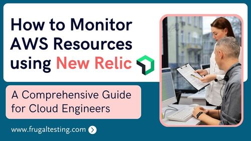 How to Monitor AWS Resources Using New Relic: A Comprehensive Guide for ...