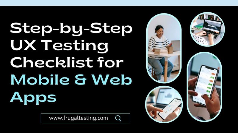 Step-by-Step UX Testing Checklist for Mobile & Web Apps