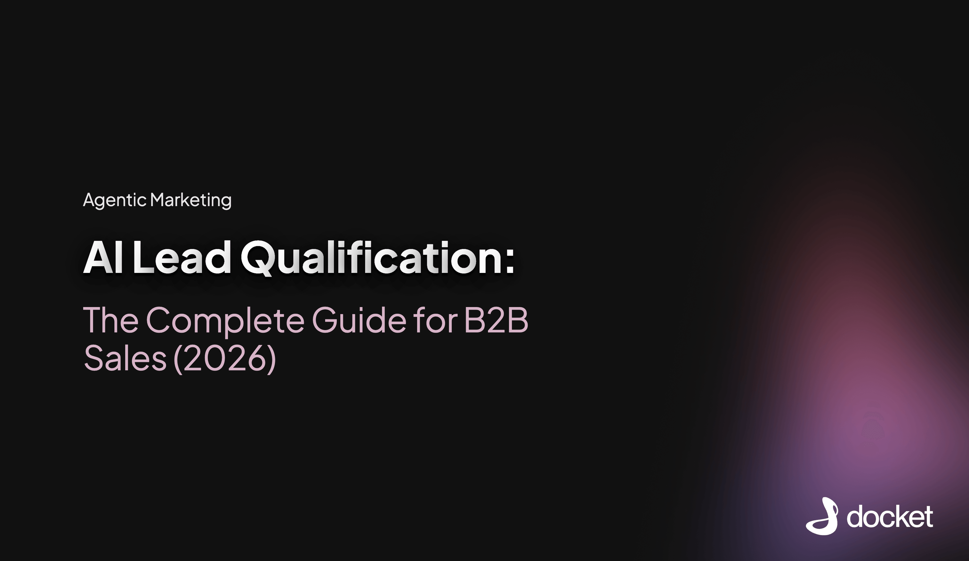 AI Lead Qualification: The Complete Guide for B2B Sales (2026) | Docket