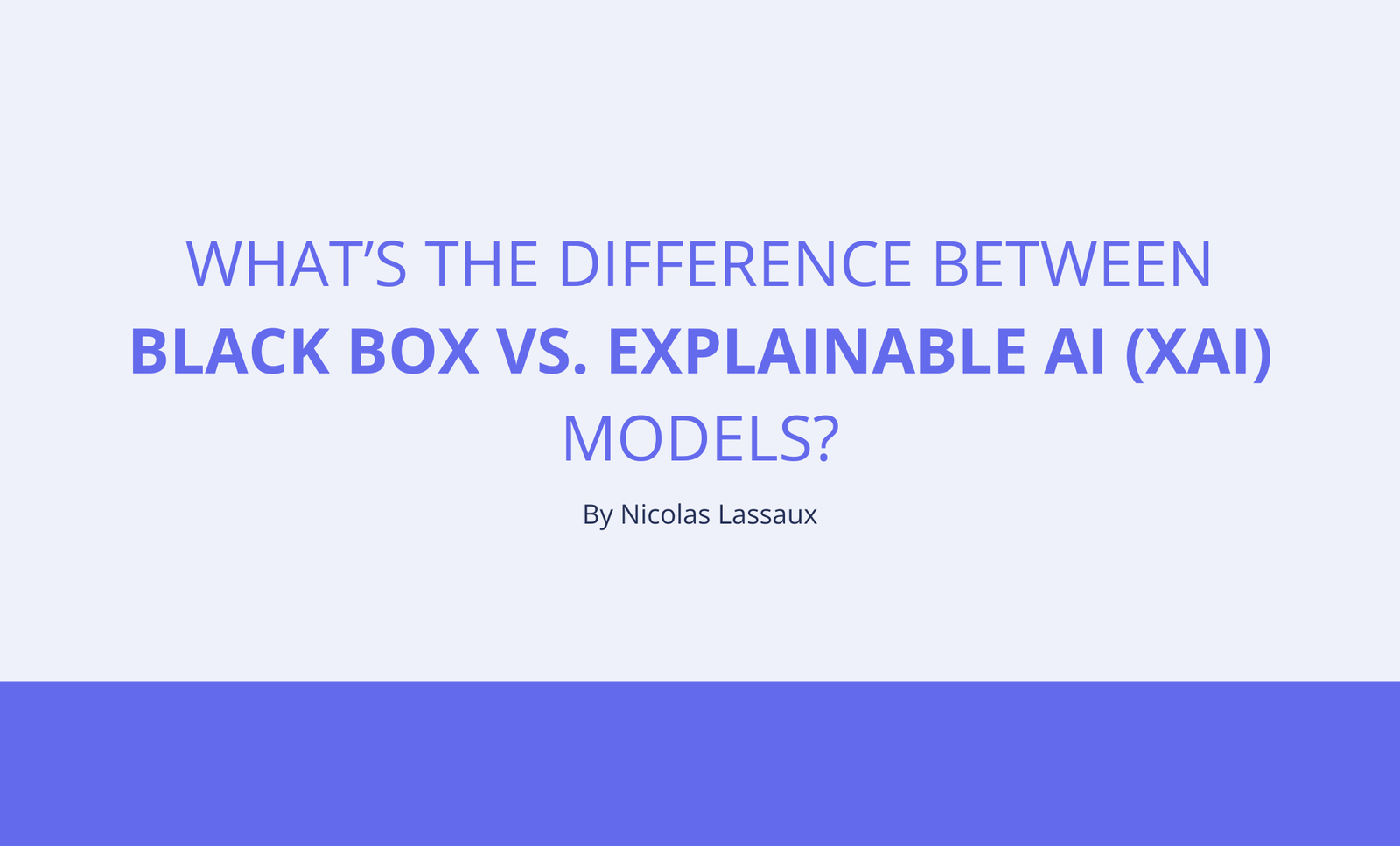 What’s the Difference Between Black Box vs. Explainable AI (XAI) Models? | HelloData.ai