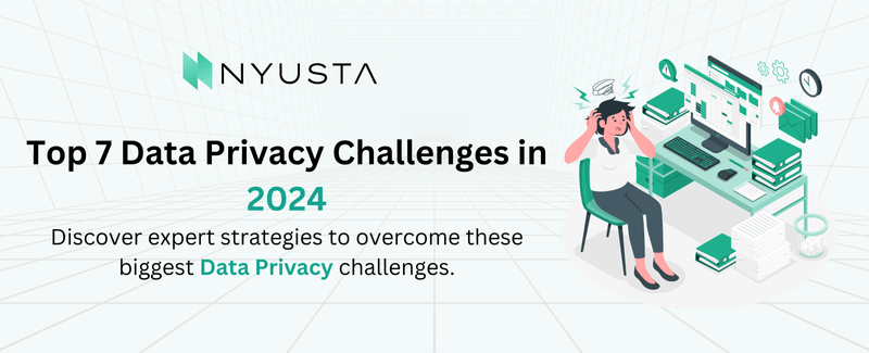 Top 7 Data Privacy Challenges in 2024 and How to Overcome Them | Nyusta ...