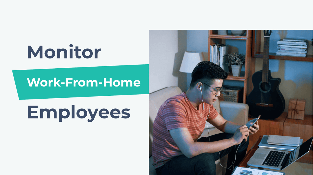 How to monitor employees working from home? (11 Steps)
